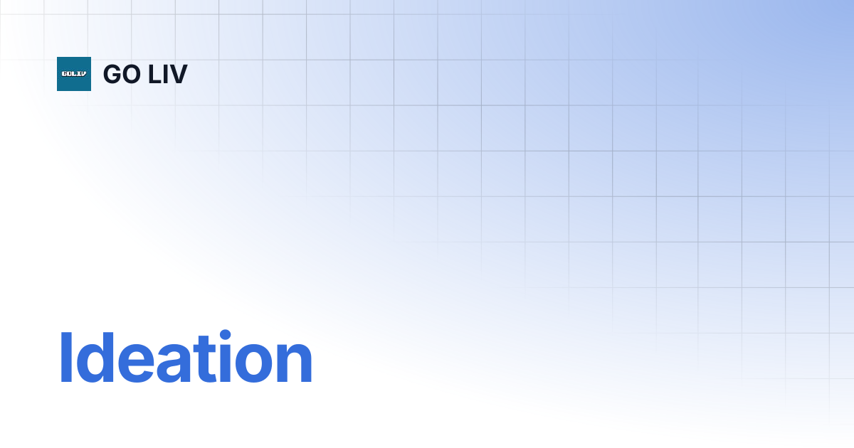 Ideation | GO LIV